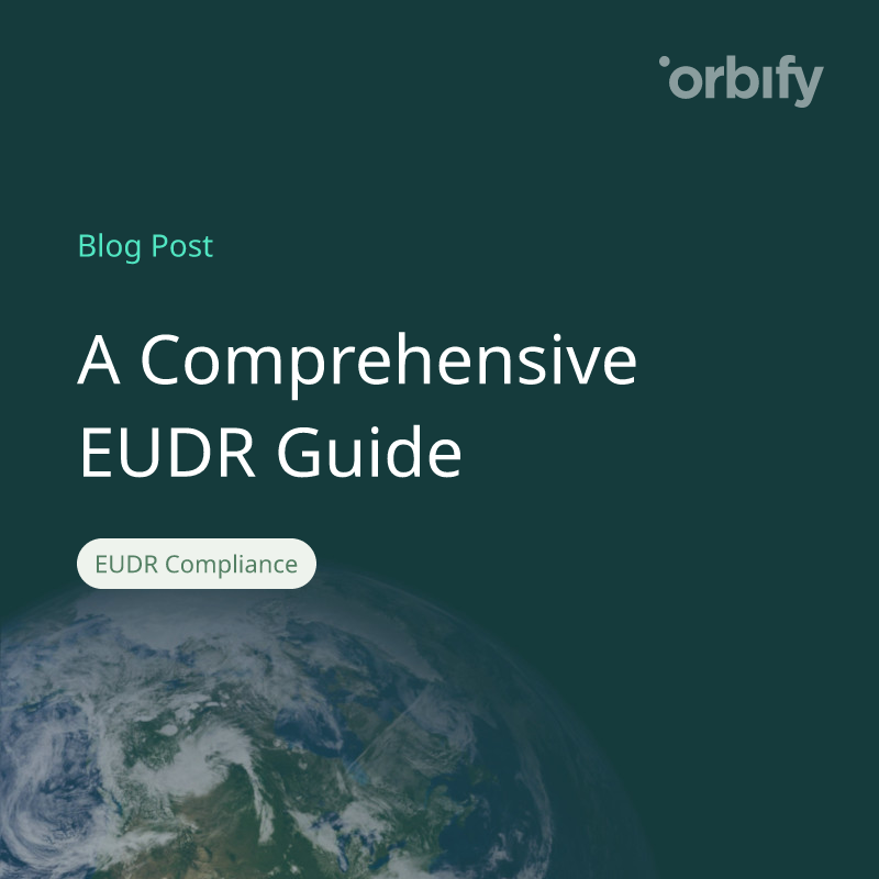 A Comprehensive Guide to EUDR Compliance - Download Now | Orbify