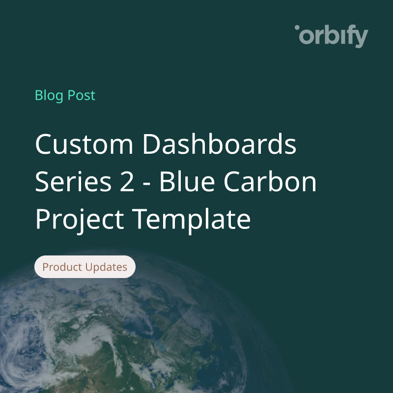 Custom Dashboards Series 2 - Blue Carbon Project Template | Orbify