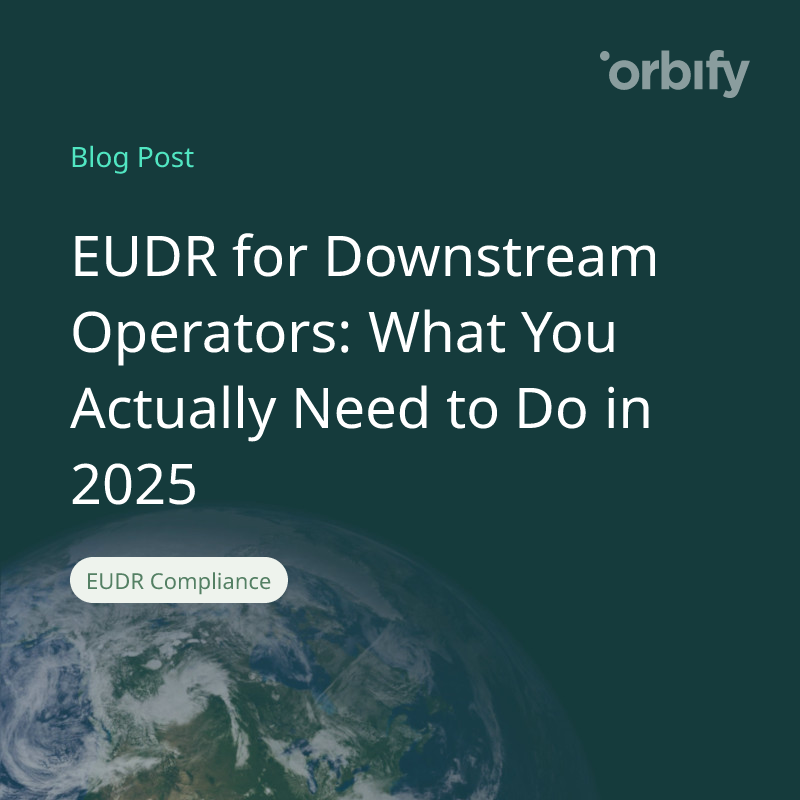 EUDR for Downstream Operators: What You Actually Need to Do in 2025 ...