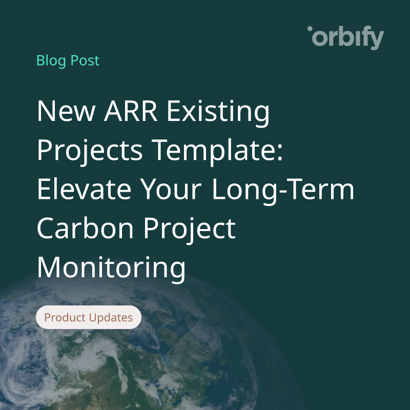 New ARR Existing Projects Template: Elevate Your Long-Term Carbon Project Monitoring | Orbify