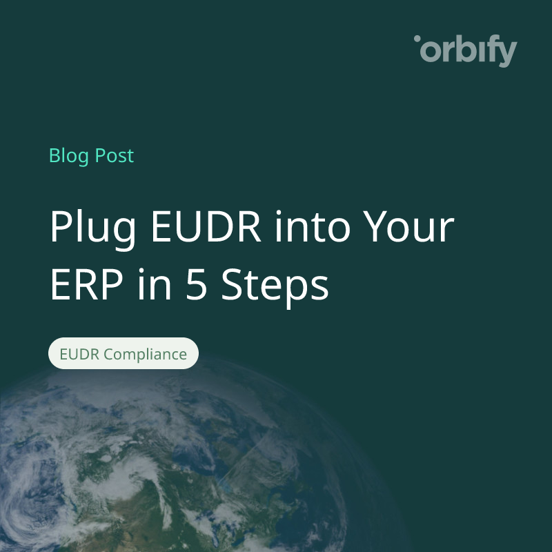Plug EUDR into Your ERP in 5 Steps With Orbify | Orbify