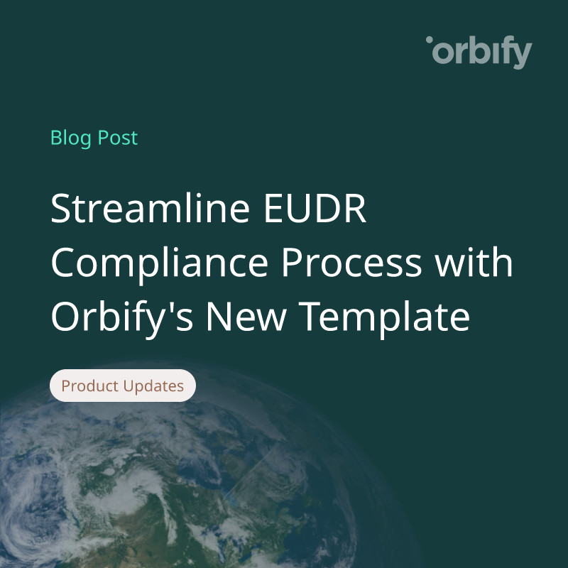 Streamline EUDR Compliance Process with Orbify's New Template | Orbify